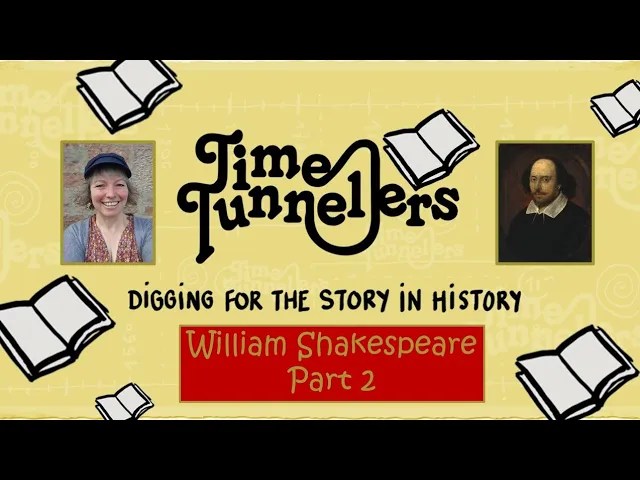 William Shakespeare, Part 2 – Time Tunnellers